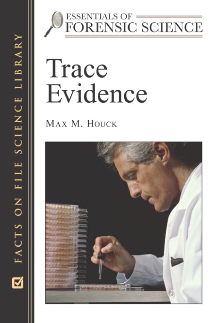Trace Evidence (Essentials of Forensic Science): Houck, Max M, Bell PH ...