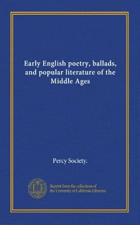 Early English poetry, ballads, and popular literature of the Middle ...