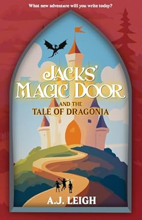 Jacks' Magic Door and the Tale of Dragonia: 1: Amazon.co.uk: Leigh, A.J.: 9798300487041: Books