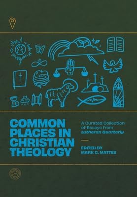 Common Places in Christian Theology: A Curated Collection of Essays ...