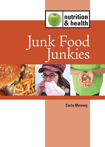 Junk Food Junkies (Nutrition and Health): Mooney, Carla: 9781420502718 ...