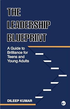 The Leadership Blueprint: A Guide to Brilliance for Teens and Young ...