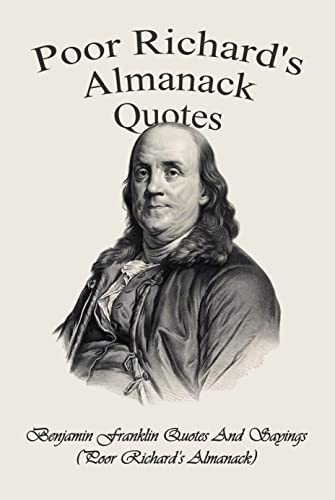 Poor Richard's Almanack Quotes: Benjamin Franklin Quotes And Sayings ...