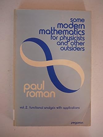 Some Modern Mathematics for Physicists and Other Outsiders: v. 2: Buy ...