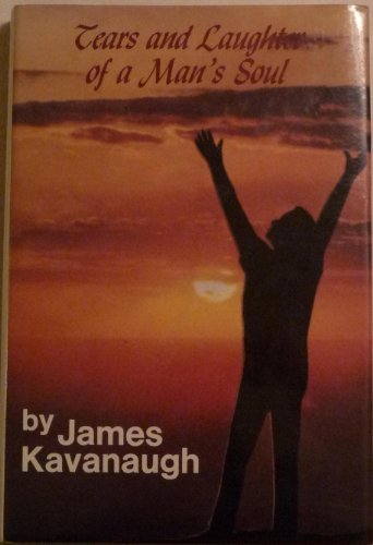 Tears and Laughter of a Man's Soul: Kavanaugh, James: 9781878995087 ...