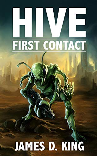 Amazon.com: HIVE: First Contact eBook : King, James D: Kindle Store