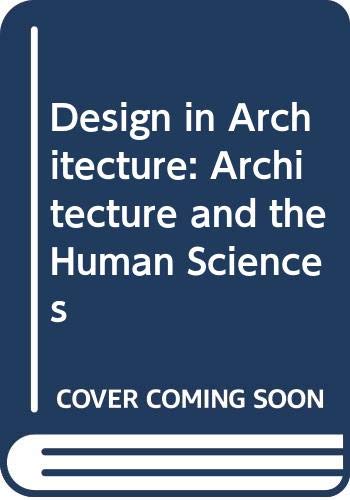 Design in Architecture: Architecture and the Human Sciences: Broadbent ...