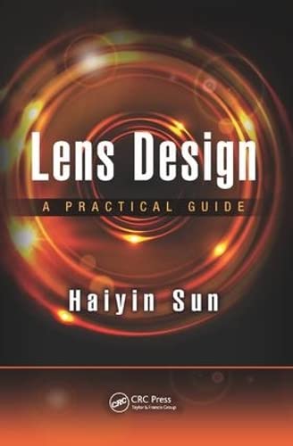 Lens Design: A Practical Guide: Sun, Haiyin: 9781138455702: Books ...