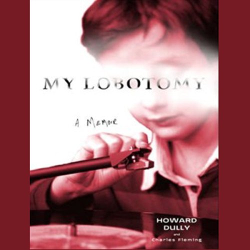 Amazon.com: My Lobotomy: A Memoir (Audible Audio Edition): Howard Dully ...