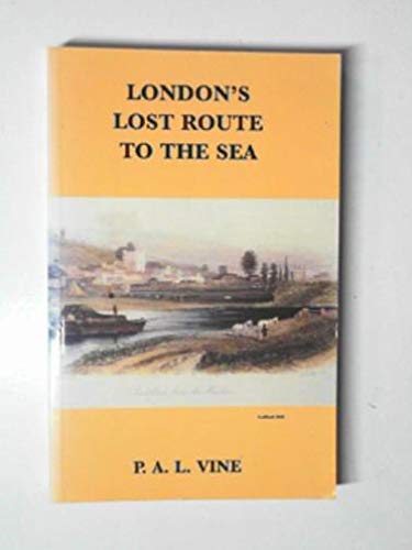 London's Lost Route to the Sea (Waterways): P.A.L. Vine: 9781873793787 ...