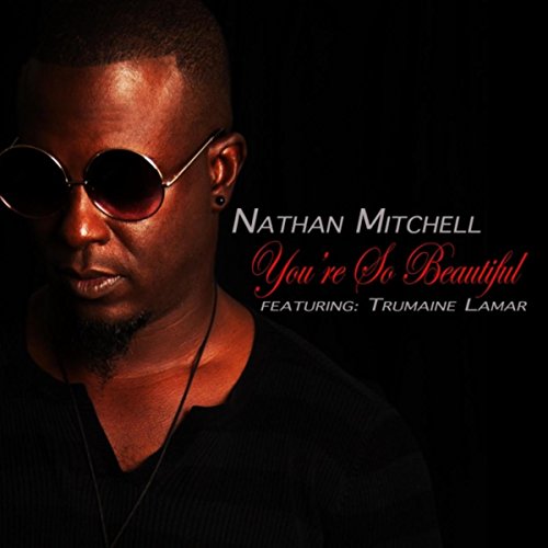 Amazon.co.jp: You're so Beautiful (feat. Trumaine Lamar) : Nathan Mitchell: Digital Music