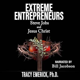 Amazon.com: Extreme Entrepreneurs: Steve Jobs and Jesus Christ (Audible ...