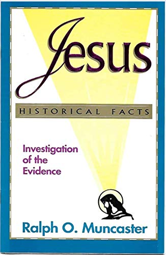 Jesus (Investigation of the Evidence): Ralph O. Muncaster ...