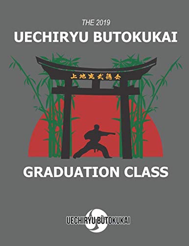 THE 2019 UECHIRYU BUTOKUKAI GRADUATION CLASS: The Uechiryu Butokukai ...