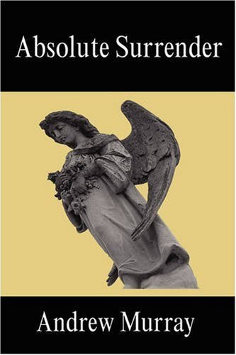 Absolute Surrender: Murray, Andrew: 9781599866567: Amazon.com: Books