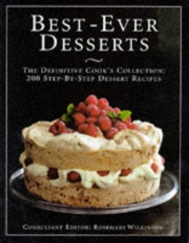 Best-ever Desserts: The Definitive Cook's Collection - 200 Step-by-step ...