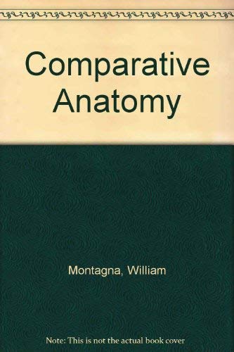 Comparative Anatomy: Montagna, William: 9780471613473: Amazon.com: Books