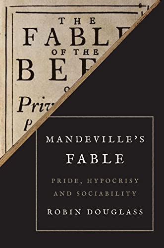 Mandeville’s Fable: Pride, Hypocrisy, and Sociability - Kindle edition ...