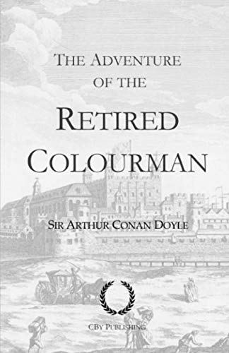 The Adventure of the Retired Colourman: With original illustrations, a ...