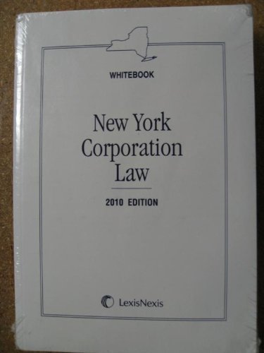 New York Corporation Law (Whitebook), 2010 edition (Whitebook, 2010 ...