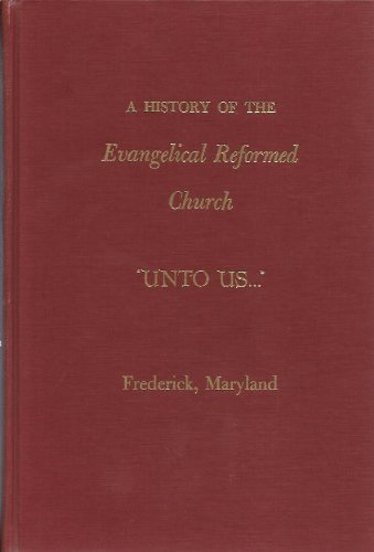 A History of the Evangelical Reformed Church, Frederick, Maryland ...