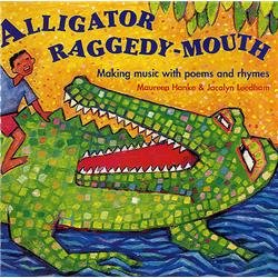 Alligator Raggedy-mouth: Making music with poems and rhymes (Songbooks ...