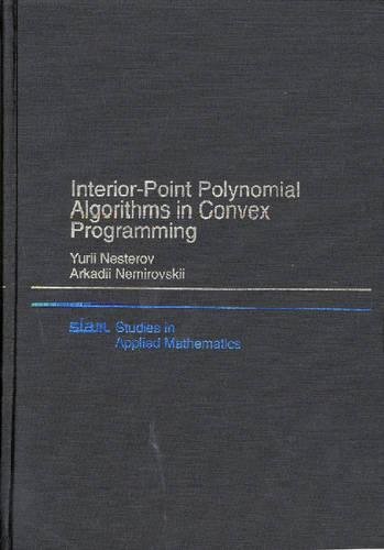 Interior Point Polynomial Algorithms in Convex Programming (Studies in Applied and Numerical ...