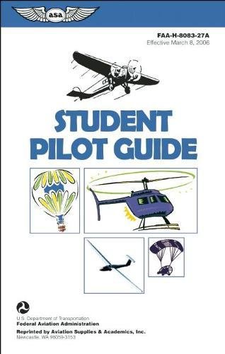 Student Pilot Guide: FAA-H-8083-27A (FAA Handbooks series): Federal ...