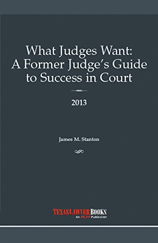 What Judges Want: A Former Judge`s Guide to Success in Court: Stanton ...