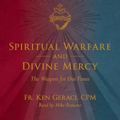 Spiritual Warfare and Divine Mercy: The Weapon for Our Times (Audio ...