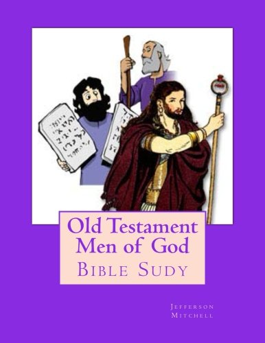 Old Testament Men of God: Bible Sudy: Mitchell, Rev. Jefferson Wade ...