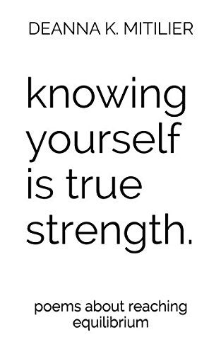 knowing yourself is true strength.: poems about reaching equilibrium ...