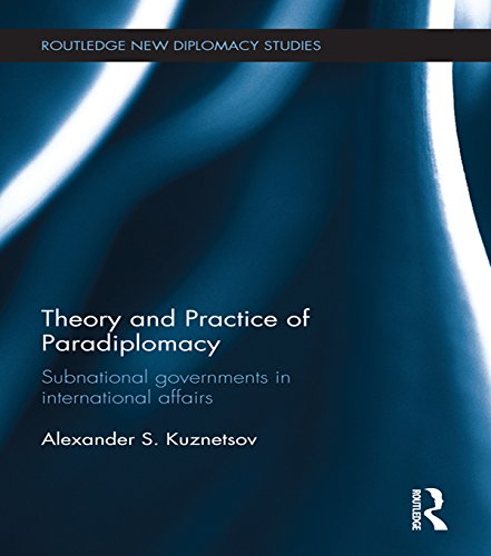 Theory and Practice of Paradiplomacy: Subnational Governments in ...