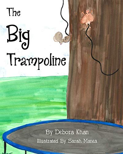 The Big Trampoline (Little Mice, Big Adventures): Khan, Debora, Manea ...