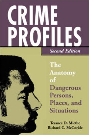 Crime Profiles: The Anatomy of Dangerous Persons, Places, and ...