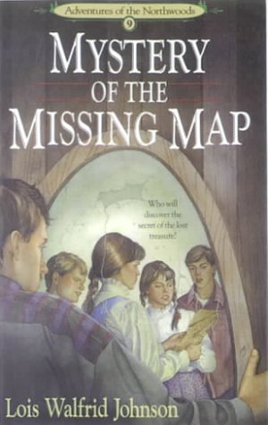 Mystery of the Missing Map (Adventures of the Northwoods, Book 9 ...