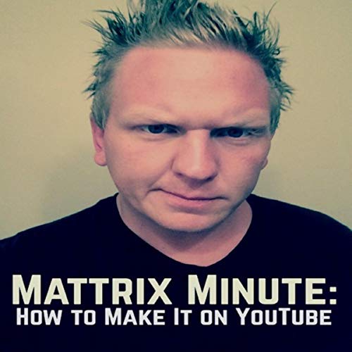 Play Mattrix Minute: How to Make It on YouTube by Matthew Rix feat. AC ...
