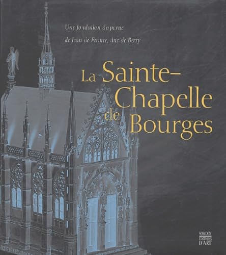 Amazon.fr - La Sainte Chapelle de Bourges - Adrian, Anne, Raynaud ...