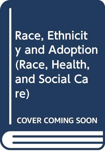 Race, Ethnicity and Adoption (Race, Health, and Social Care): Kirton ...