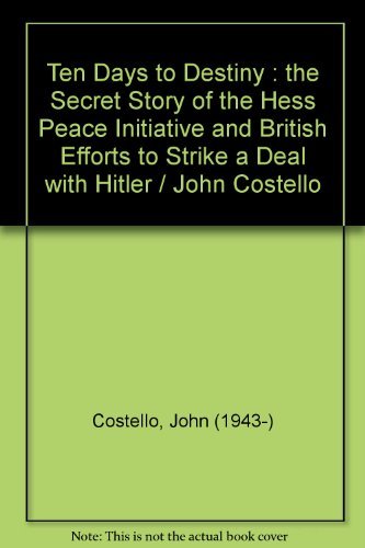 Ten Days to Destiny: The Secret Story of the Hess Peace Initiative and ...