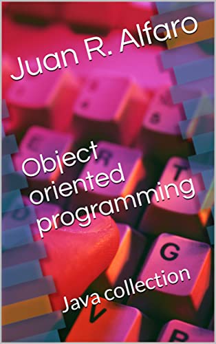 Amazon.com: Object oriented programming (Colección Java) eBook : Alfaro, Juan R. : Kindle Store