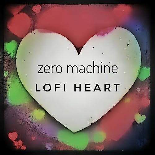 Amazon.co.jp: lofi heart [Explicit] : Zero Machine: デジタルミュージック