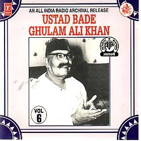 Ustad Bade Ghulam Ali Khan Vol.6 (An All India Rdadio Archival Release ...