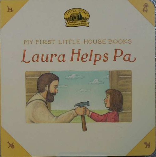 Amazon.com: Laura Helps Pa (My First Little House Board Book ...
