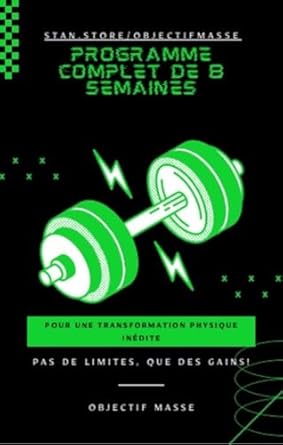 PROGRAMME COMPLET DE 8 SEMAINES: POUR UNE TRANSFORMATION PHYSIQUE INÉDITE (French Edition) eBook ...