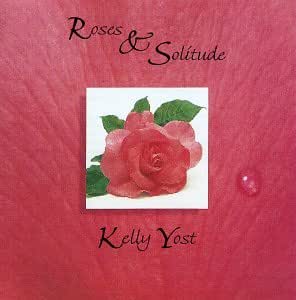 Kelly Yost, Kelly Yost, Various - Roses & Solitude - Amazon.com Music