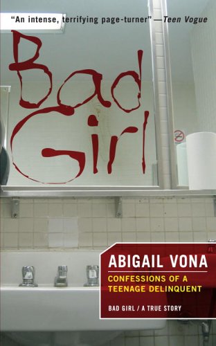 Bad Girl: Confessions Of A Teenage Delinquent: Vona, Abigail ...