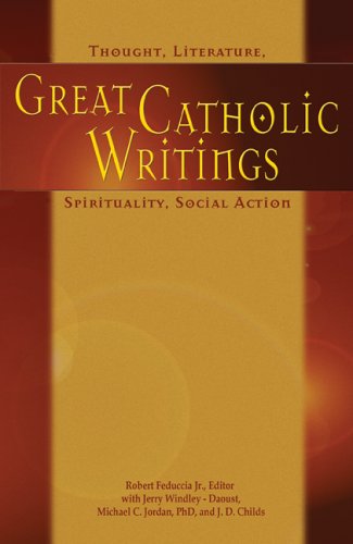 Great Catholic Writings: Thought, Literature, Spirituality, Social ...