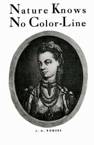 Amazon.com: Nature Knows No Color Line: 9781592322381: Rogers, J. A.: Books
