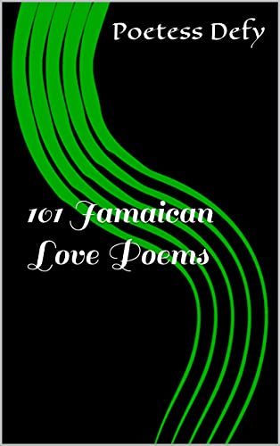 Amazon.com: 101 Jamaican Love Poems eBook: Defy, Poetess: Kindle Store